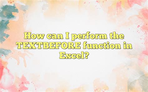 How Can I Perform The Textbefore Function In Excel
