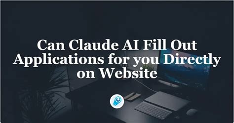 Bisakah Claude AI Mengisi Aplikasi untuk Anda Langsung di Situs Web ...