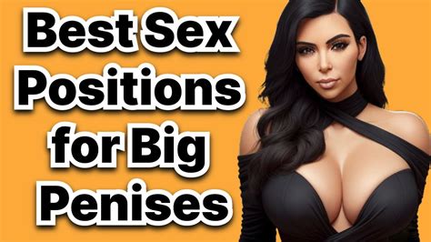 Unleash Passion Best Sex Positions For Big Penises 🍆 A Comprehensive