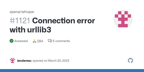 Connection Error With Urllib3 · Openai Whisper · Discussion 1121 · Github