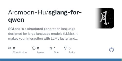 GitHub Arcmoon Hu Sglang For Qwen SGLang Is A Structured Generation Language Designed For