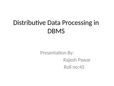 Distributive Data Processing In Dbmspptx