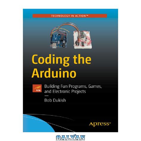 دانلود کتاب Coding The Arduino Building Fun Programs Games And