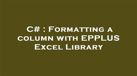 c formatting a column with epplus excel library youtube