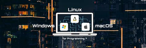 Windows Vs Mac Vs Linux For Programming Cyber Connaught