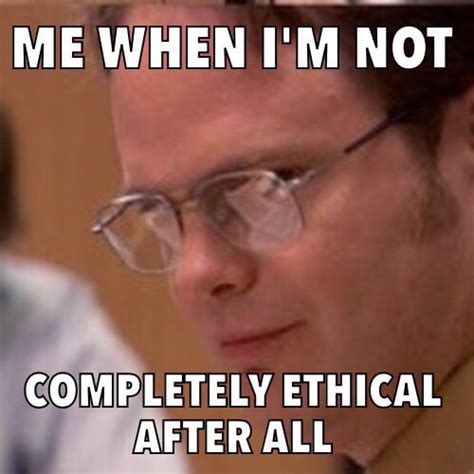 Funny Ethics Memes Its Painful That The “business Case” Is Often