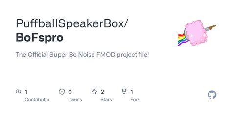 GitHub PuffballSpeakerBox BoFspro The Official Super Bo Noise FMOD Project File