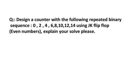Solved Q Design A Counter With The Following Repeated