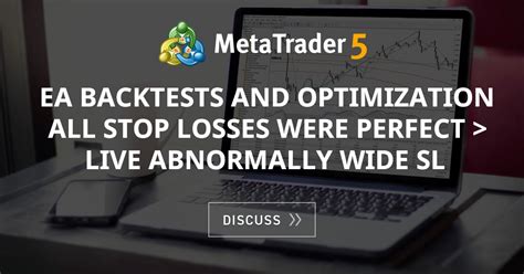Ea Backtests And Optimization All Stop Losses Were Perfect Live