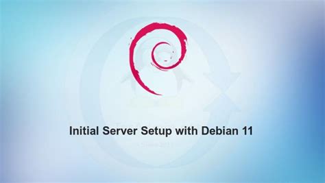 Initial Server Setup With Debian 11