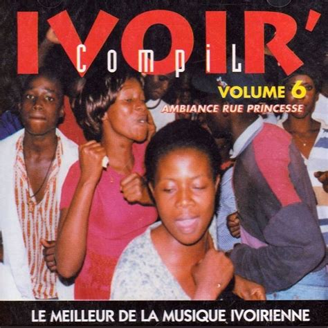 ‎ivoir Compil Vol 6 Le Meilleur De La Musique Ivoirienne Ambiance