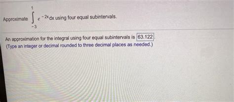 solved approximate s e 2x dx using four equal subintervals