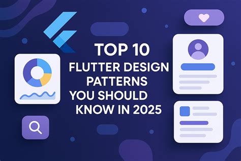 Top 10 Flutter Design Patterns You Should Know In 2025 🚀 By