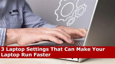 Laptop Settings That Can Make Your Laptop Run Faster Laptop Settings That Can Make Your Laptop Run Faster