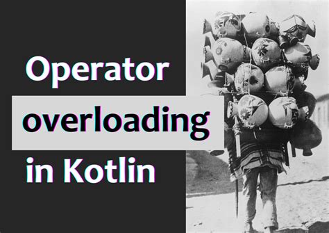 Operator Overloading In Kotlin