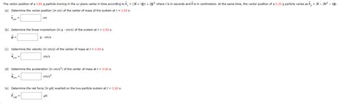 solved the vector position of a 3 80 g particle moving in