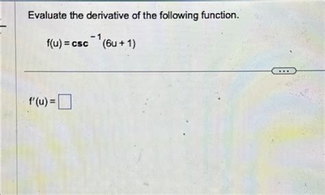 Solved Evaluate the derivative of the following | Chegg.com