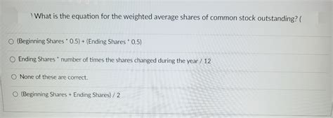 Solved What Is The Equation For The Weighted Average Shares