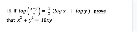 solved 19 if log 4x−y 21 logx logy prove that x2 y2 18xy