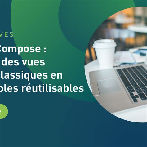 Jetpack Compose Convertir Des Vues Android Classiques En Composables