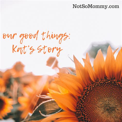 Our Good Things Kats Story Not So Mommy™