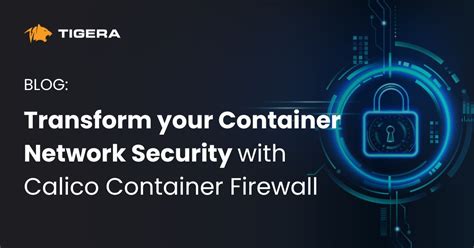 Tigera On Linkedin Transforming Container Network Security With Calico Container Firewall