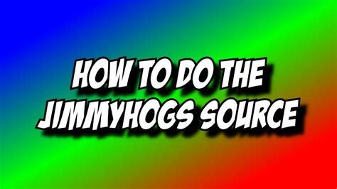 How To Do The Jimmyhogs Source Youtube