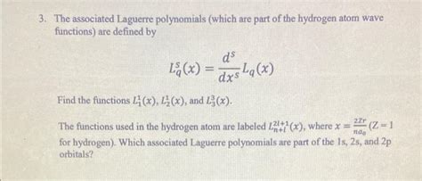 Solved 3 The Associated Laguerre Polynomials Which Are Chegg Com