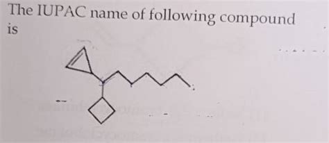 The Iupac Name Of Following Compound Is Ccccccc C1c C1 C1cc1 Filo
