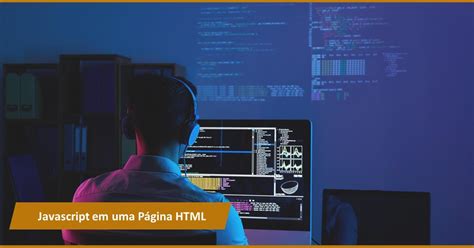 Como Usar Javascript Em Uma Página Html