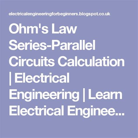 Ohm S Law Series Parallel Circuits Calculation Electrical Engineering Learn Electrical