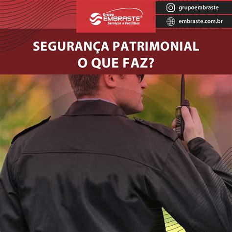 Segurança Patrimonial O Que Faz Embraste Segurança E Serviços