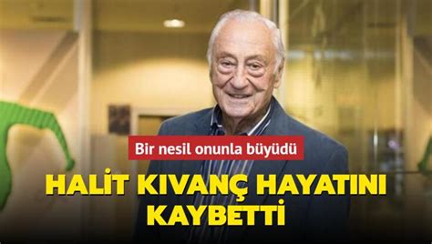 Bir Nesil Onunla Büyüdü Duayen Sunucu Halit Kıvanç Hayatını Kaybetti