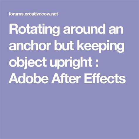 Rotating Around An Anchor But Keeping Object Upright Adobe After Effects After Effects