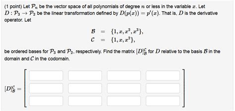 Solved Let P N Be The Vector Space Of All Polynomials Of