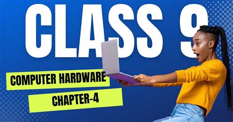 Class 9 Computer Fourth Chapter Computer Hardware Class 9 Computer Fourth Chapter Computer Hardware