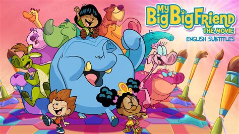 My Big Big Friend The Movie Filmfreeway