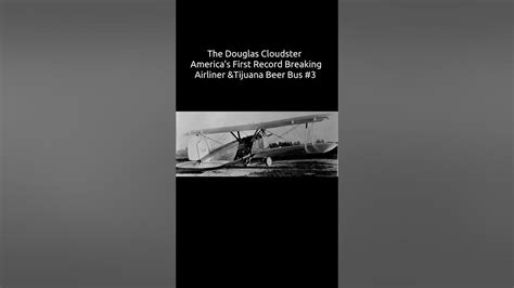 The Douglas Cloudster Americas First Airliner And Tijuana Beer Bus 3 Youtube