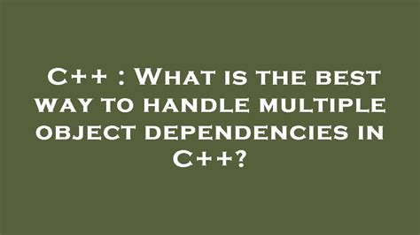 C What Is The Best Way To Handle Multiple Object Dependencies In