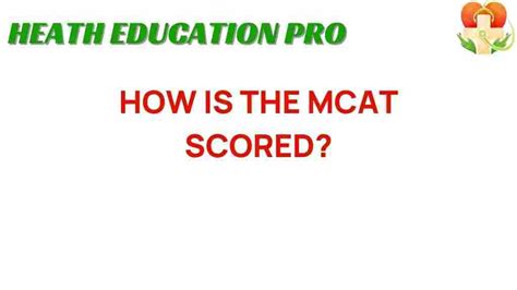 Unraveling The Mystery How Is The Mcat Scored