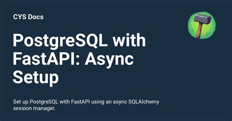 Postgresql With Fastapi Async Setup Cys Docs