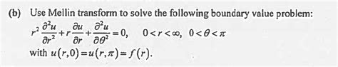 Solved B Use Mellin Transform To Solve The Following