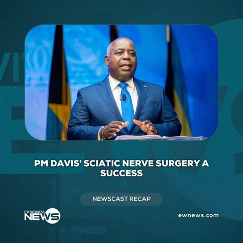 Pm Davis Sciatic Nerve Surgery A Success Eye Witness News