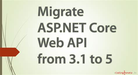 Migrate Aspnet Core Web Api Project From 31 To 5 Coding Sonata