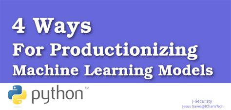 4 ways to productionize your machine learning models jcharistech