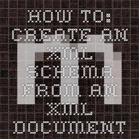 How To Create An Xml Schema From An Xml Document Computer Science