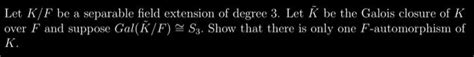 Solved Let K F Be A Separable Field Extension Of Degree 3