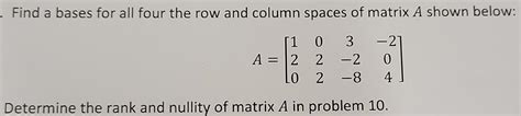 solved find a bases for all four the row and column spaces