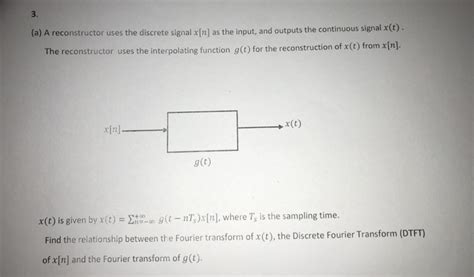 Solved A A Reconstructor Uses The Discrete Signal X N As Chegg