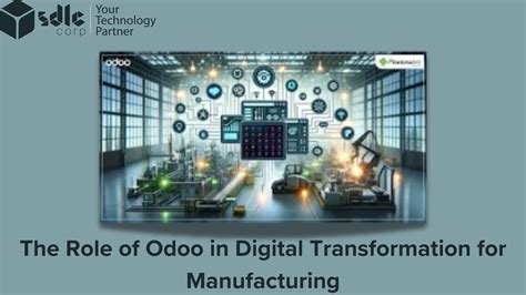 The Role Of Odoo In Digital Transformation For Manufacturing Sdlc Corp